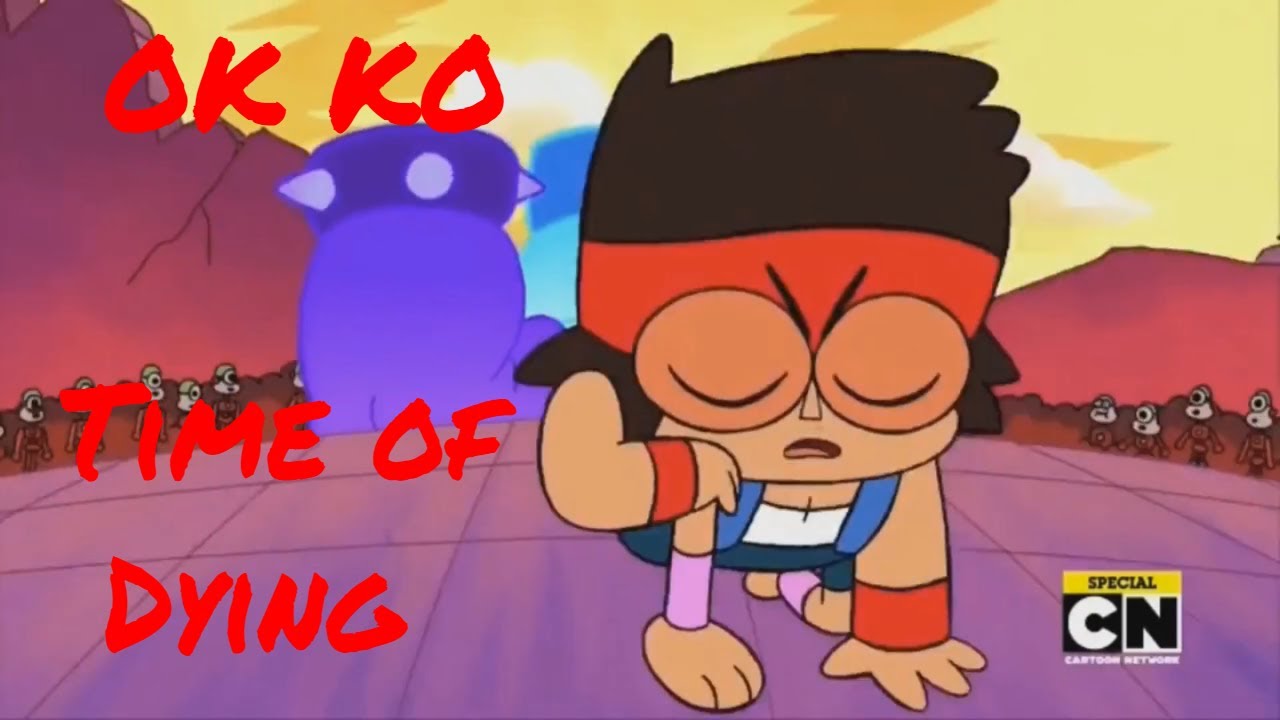 OK KO Lets Be Heroes AMV: Time of Dying - YouTube