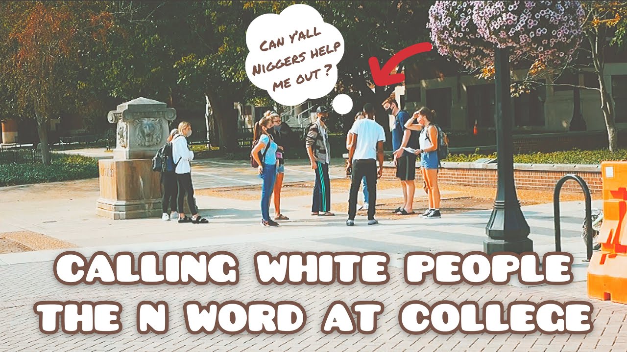 Calling White People The N Word Prank At College *MUST WATCH* - YouTube