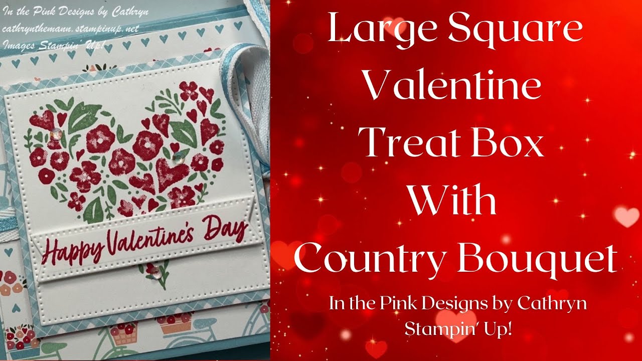 LARGE SQUARE VALENTINE TREAT BOX with COUNTRY BOUQUET - Stampin' Up ...