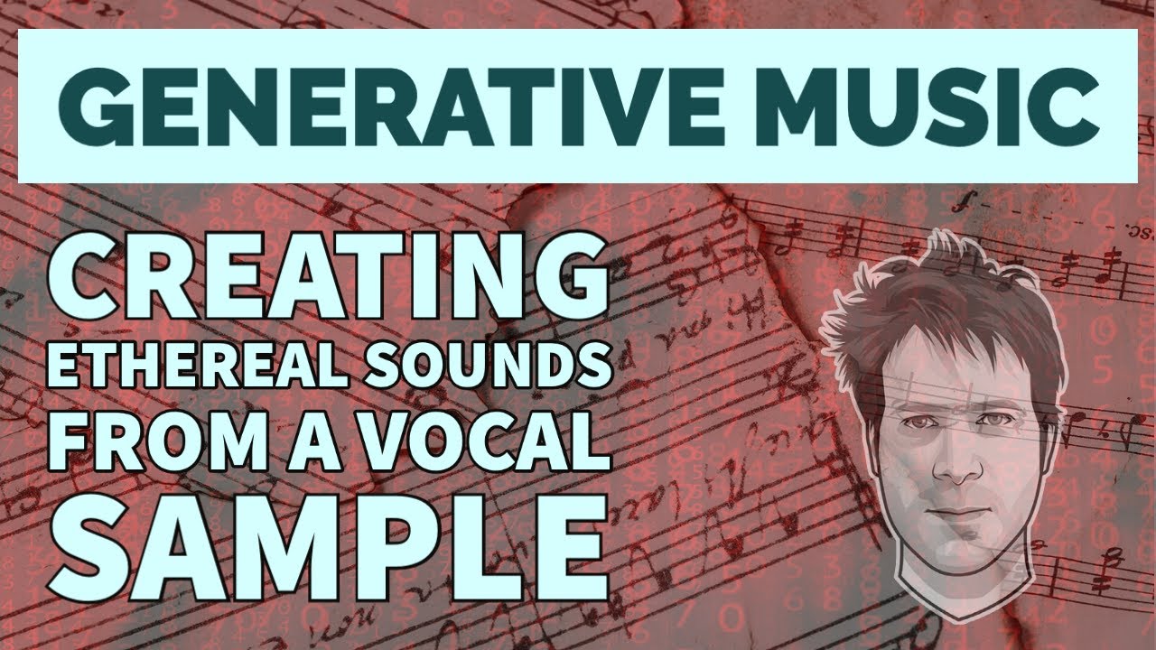Generative Music: Creating Ethereal or Ambient Sounds from a Vocal ...