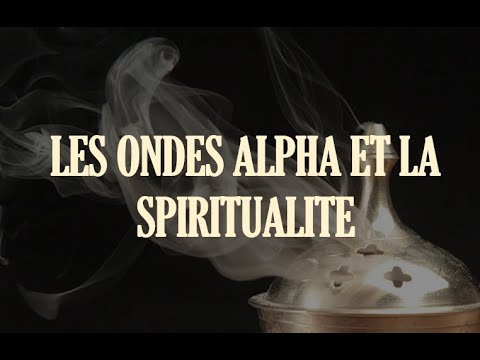 Les ondes Alpha et la Spiritualité - YouTube
