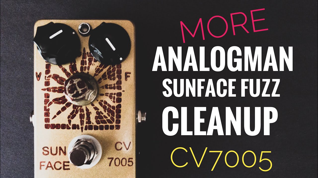 Analogman Sunface CV7005 Germanium Fuzz Cleanup Demo - Part 2 - YouTube
