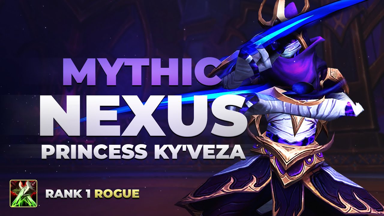 Rank 1 Rogue Mythic Nexus-Princess Ky'veza VSpeed - YouTube