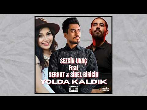 Sezgin Uvaç - Yolda Kaldık - Ft. İsyanqar26 & Sibel Biricik - Prod By Sedef Beat Production - 2026
