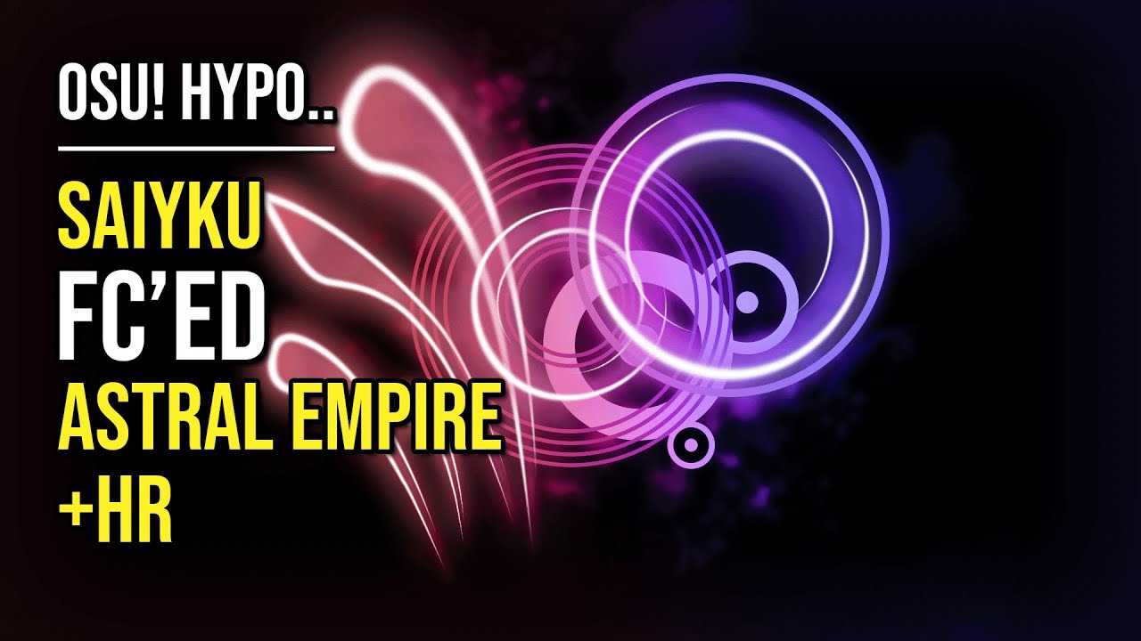 osu! Hypo.. | [10★] Saiyku FC'ed Astral Empire [Break of Dawn] +HR ...