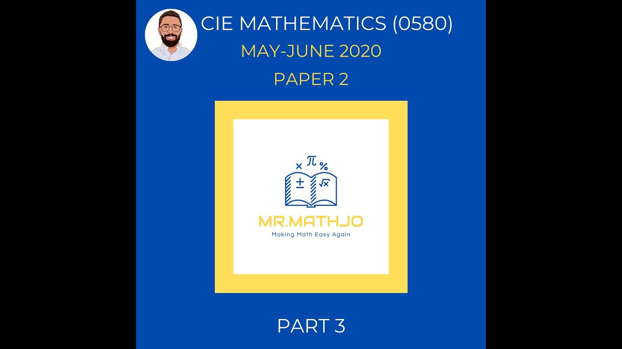 CIE MATHEMATICS 0580 PAPER 2 MAY-JUNE 2020 PART 3 - YouTube
