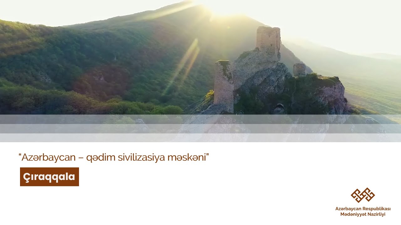 "Azərbaycan – qədim sivilizasiya məskəni": Çıraqqala - YouTube