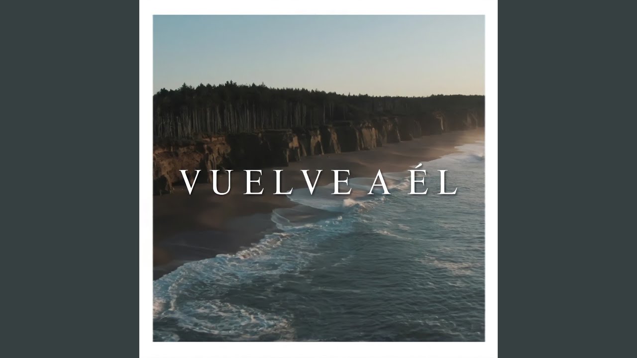 Vuelve A Él - YouTube