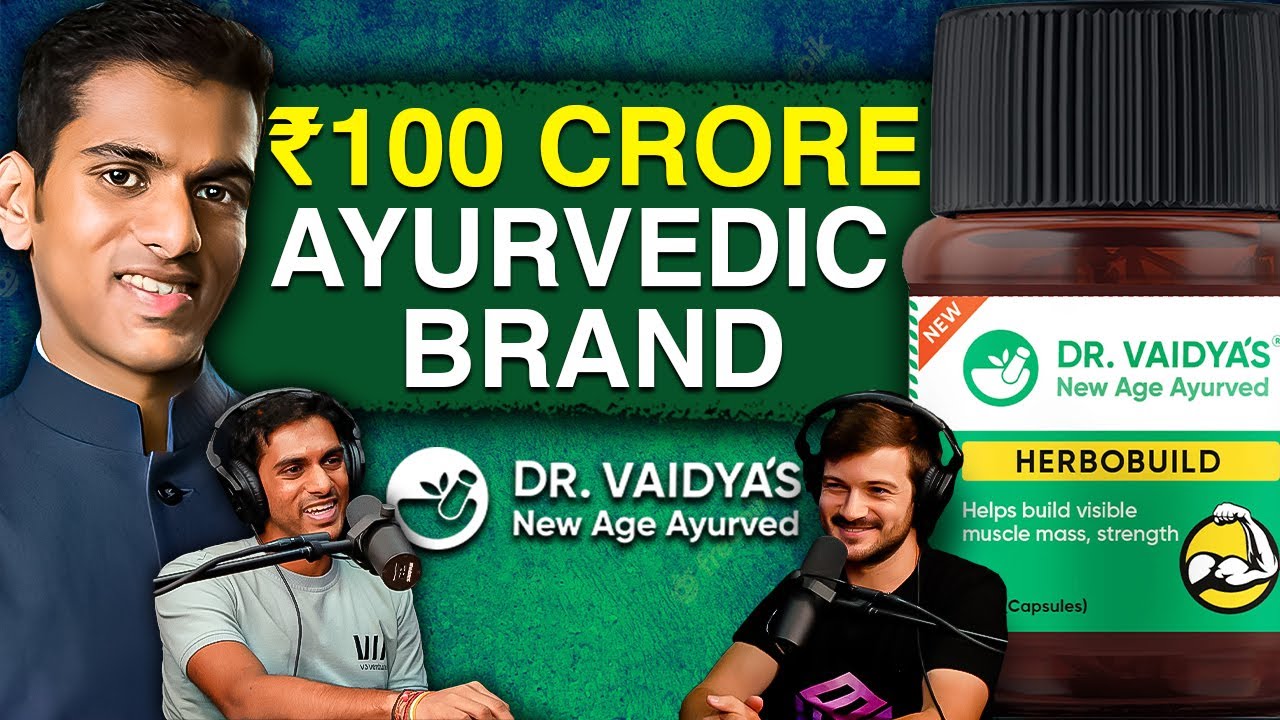 Building a ₹100 Crore Ayurvedic Brand: Arjun Vaidya, Dr. Vaidya’s ...