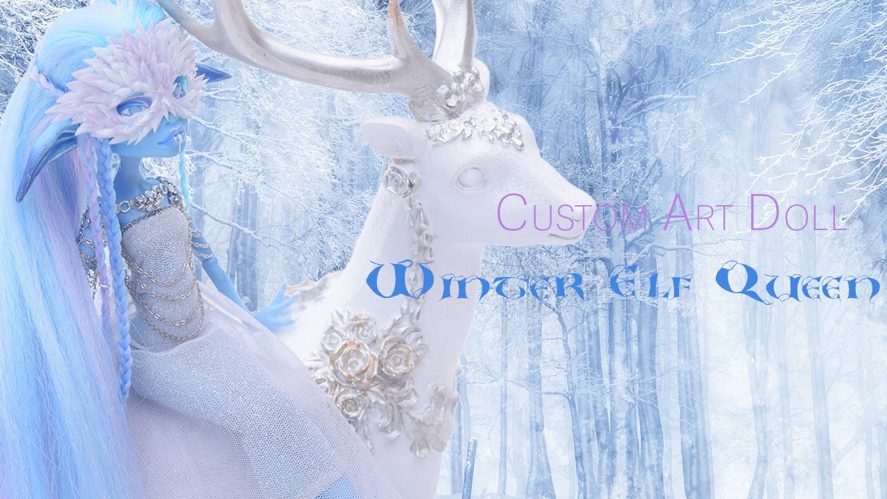 Custom Art Doll: Winter Elf Queen *Elva* - YouTube