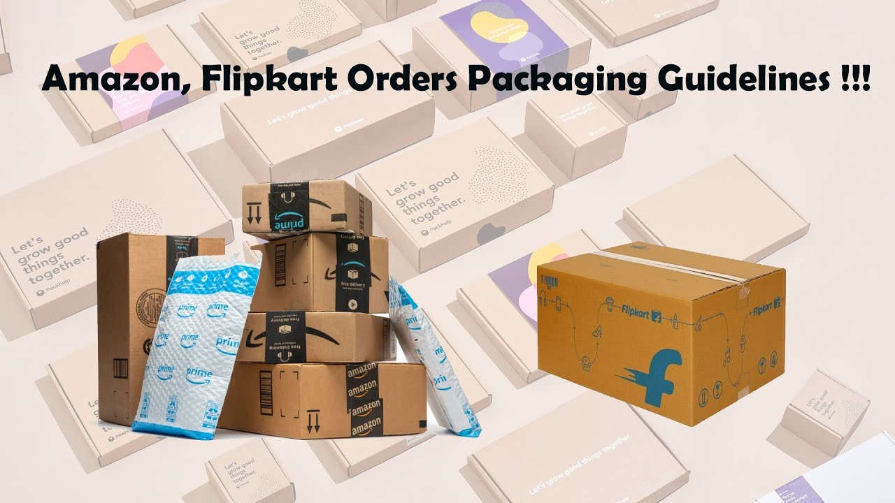Amazon, Flipkart Orders Packaging Guidelines !!! - YouTube
