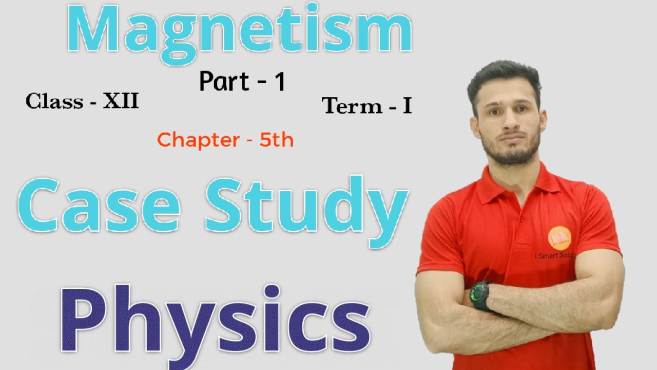 Case Study,Chap 5 (Magnetism),Physics,Class 12, CBSE,Term 1, Questions ...