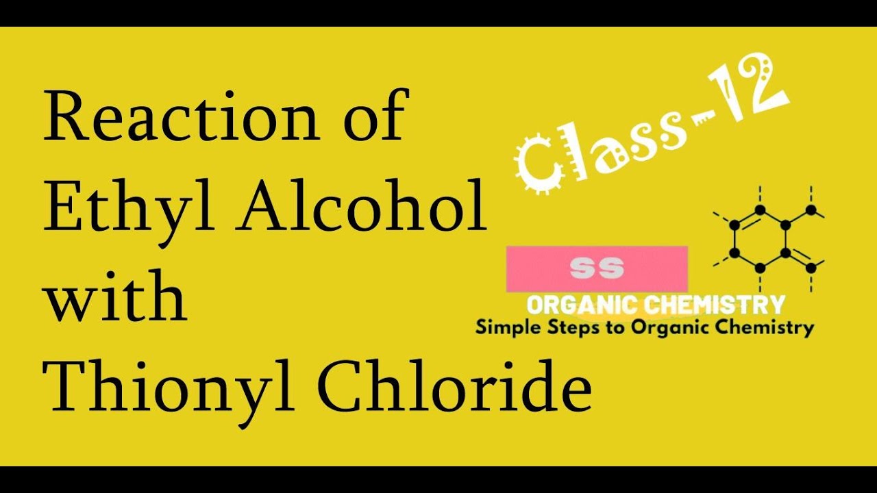 Reaction of Ethyl Alcohol with Thionyl Chloride | Ethyl Chloride ...