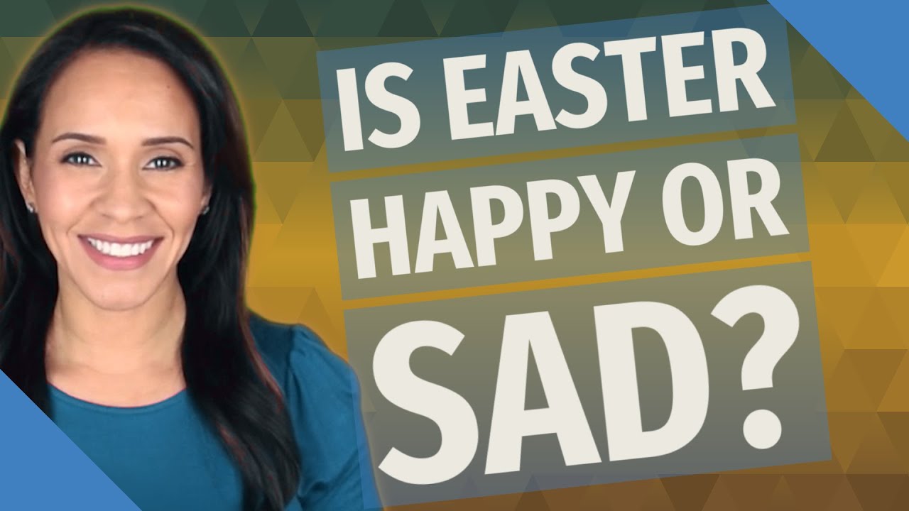Is Easter happy or sad? - YouTube