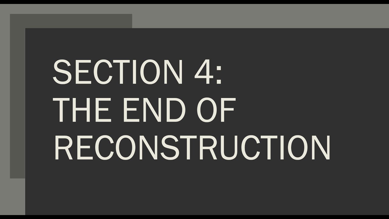 8th CH 23 Section 4: The End of Reconstruction - YouTube