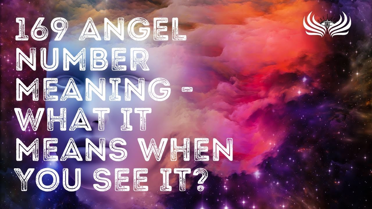 169 Angel Number Meaning 🙏 What It Means When You See It? - YouTube