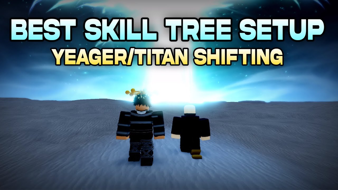BEST SKILL TREE PATH (YEAGER) EXPLAINED!!! (TITAN SHIFTING INCLUDED ...