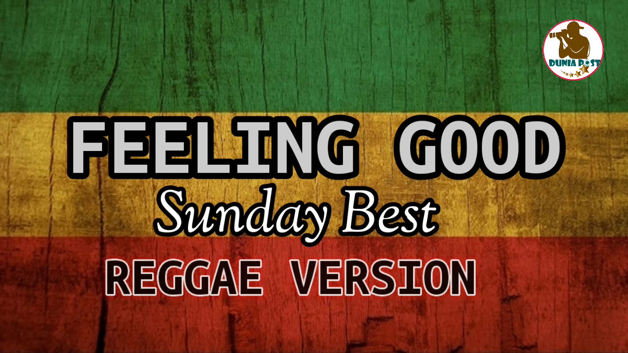 FEELING GOOD- Sunday Best - VERSI REGGAE - YouTube