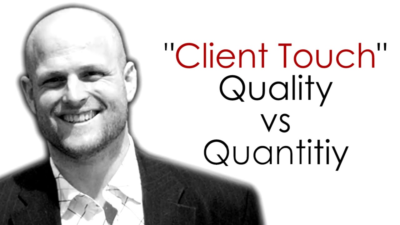 "Client Touch" ...Quality VS Quantity - YouTube
