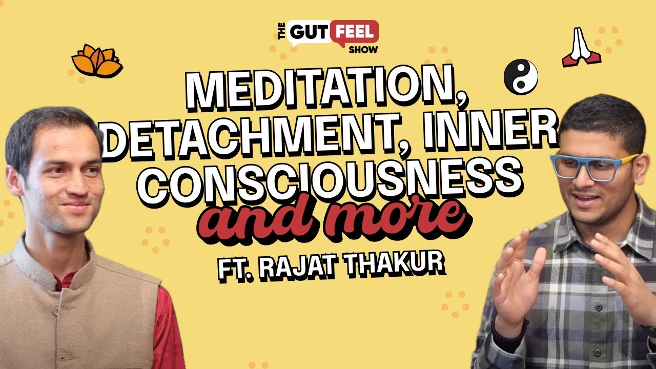 What Is The Journey Inwards? Yoga, Detachment, God & More FT. Rajat ...