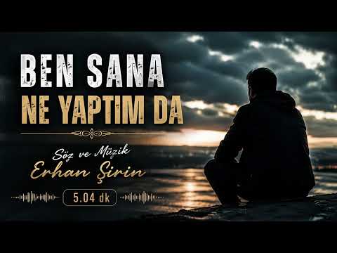 Ben Sana Ne Yaptım Da | Erhan Şirin | Resmi Video Klip| Full | 5:04dk