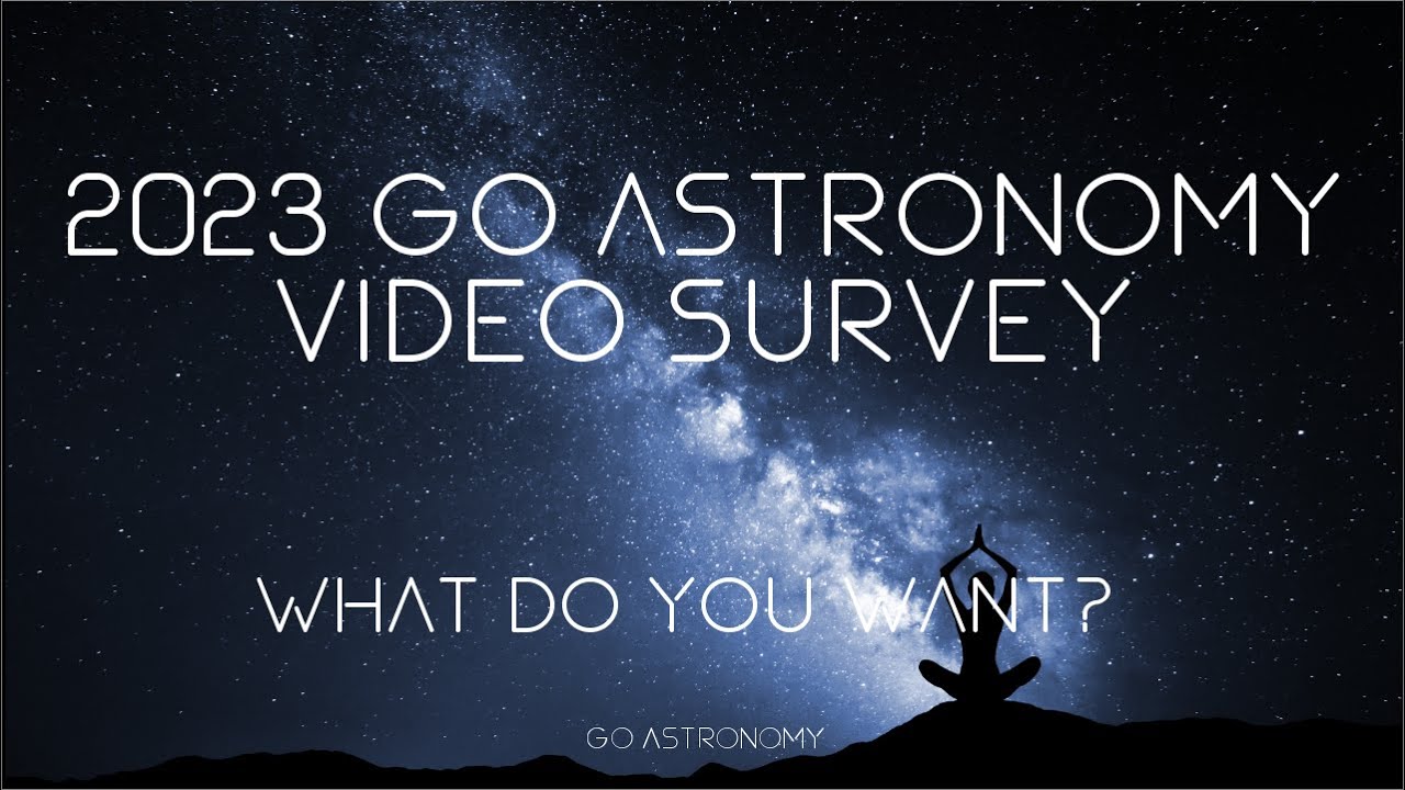 2023 Go Astronomy Video Survey - YouTube