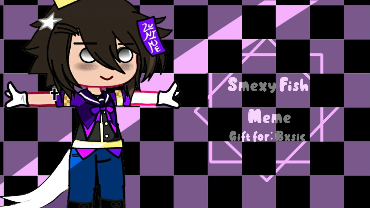 Smexy Fish||Gift For: @Bxsic||😩 」 - YouTube