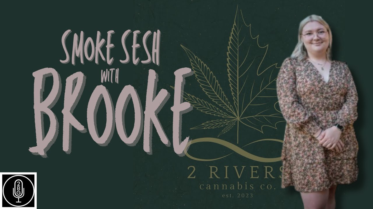 Smoke Sesh with Brooke from 2 Rivers Craft Cannabis - YouTube