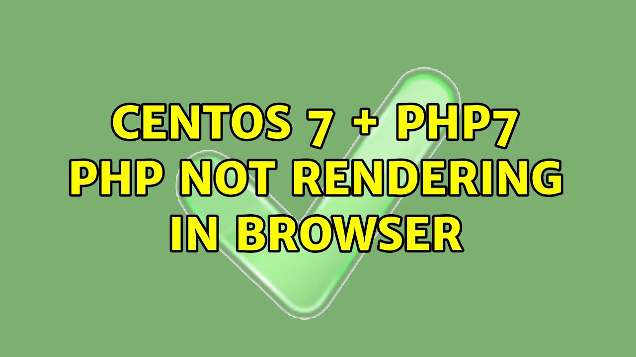 CentOS 7 + PHP7 php not rendering in browser - YouTube