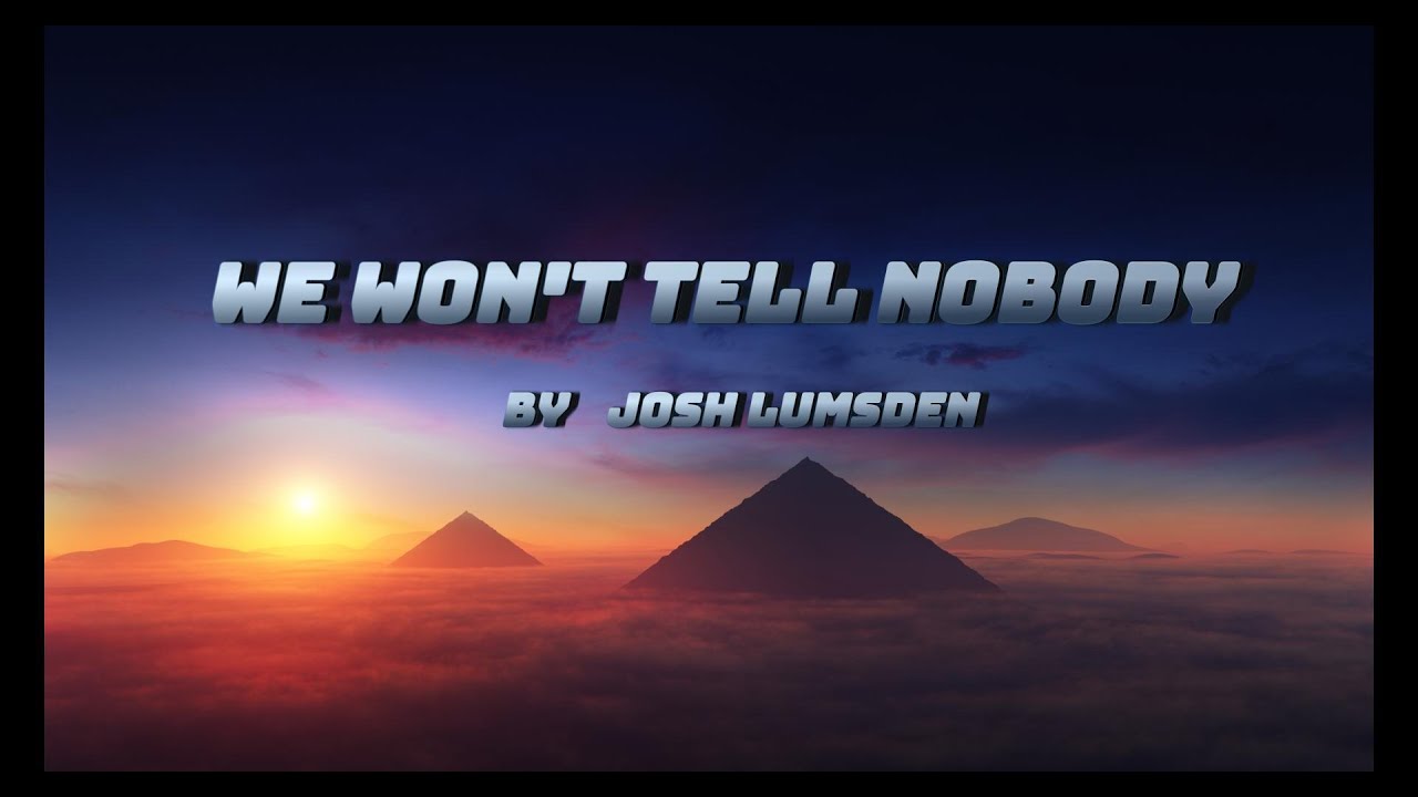We Won't Tell Nobody-by-Josh Lumsden (Lyrics) - YouTube
