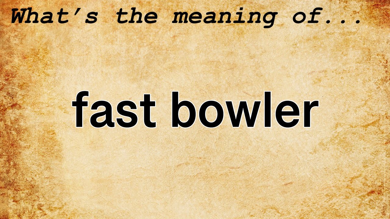 Fast Bowler Meaning Definition Of Fast Bowler YouTube fast-bowler-meaning-definition-of-fast-bowler-youtube