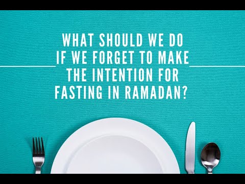 what should we do if we forget to make the intention for fasting in ...