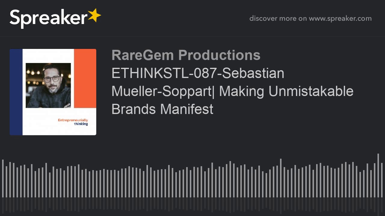 ETHINKSTL-087-Sebastian Mueller-Soppart| Making Unmistakable Brands Manifest - YouTube