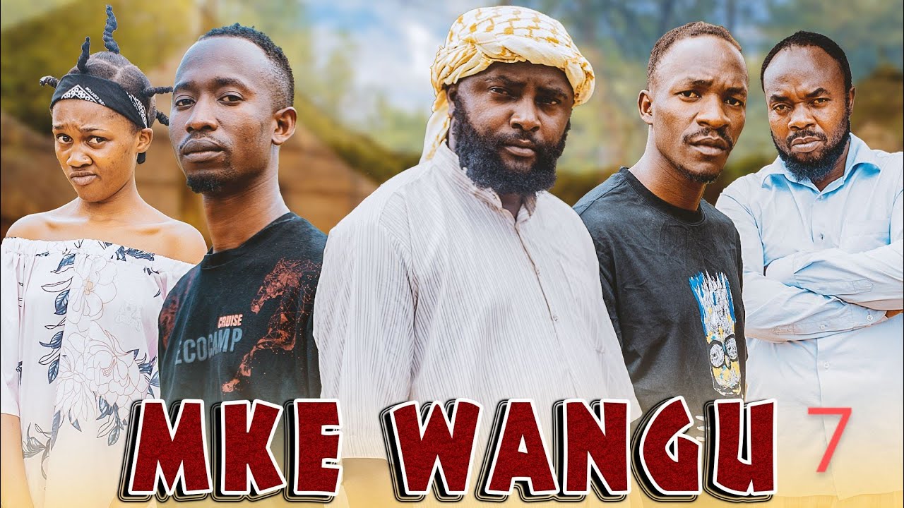 MKE WANGU Episode | 7 | ( MWISHO ) - YouTube