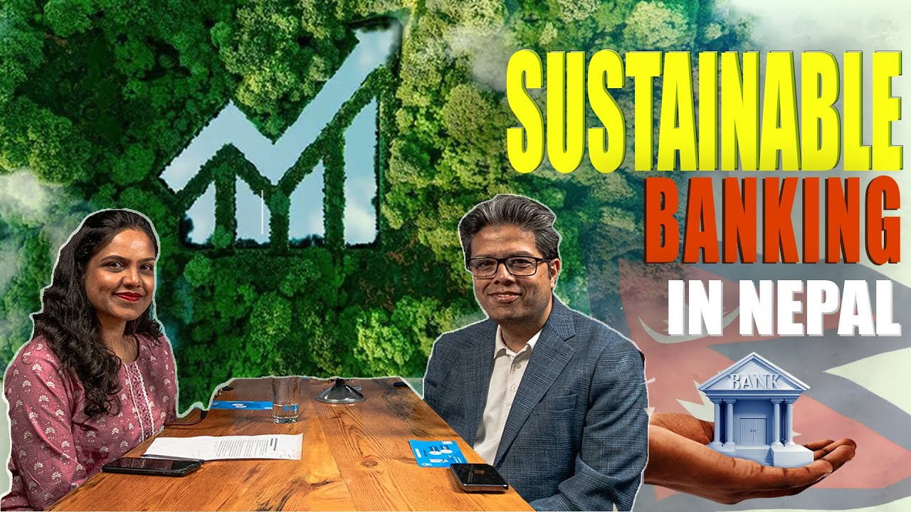 Sustainability & Financing in Nepal | Ep-3 |Sustainable Banking| Sunil ...
