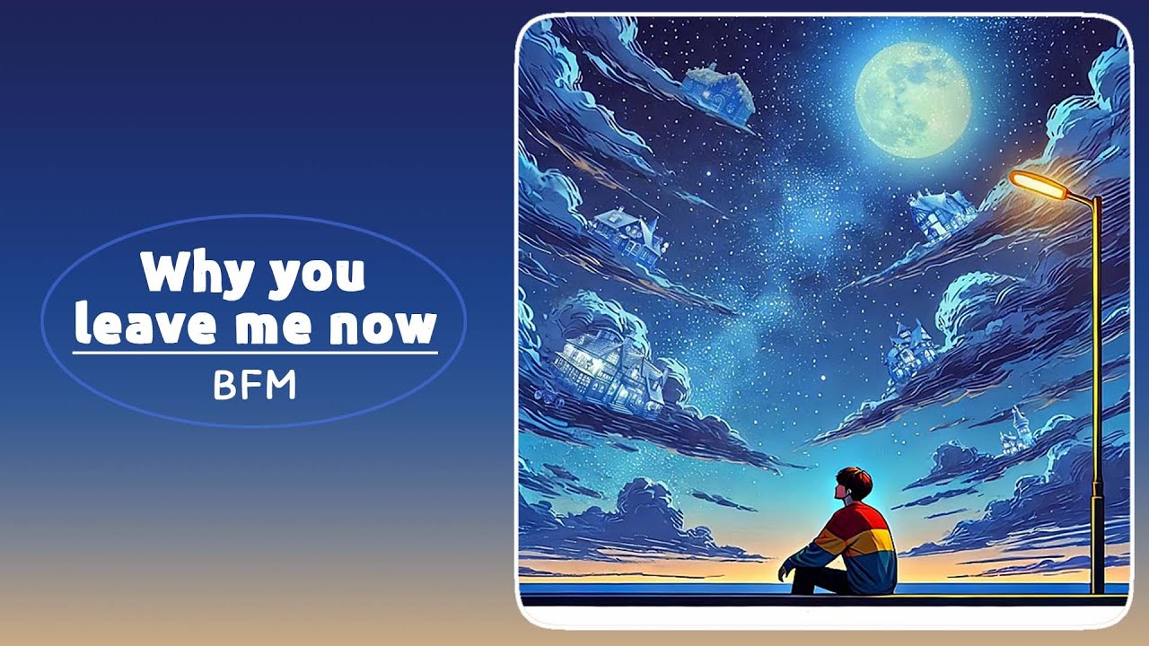 BFM - Why you leave me now - YouTube