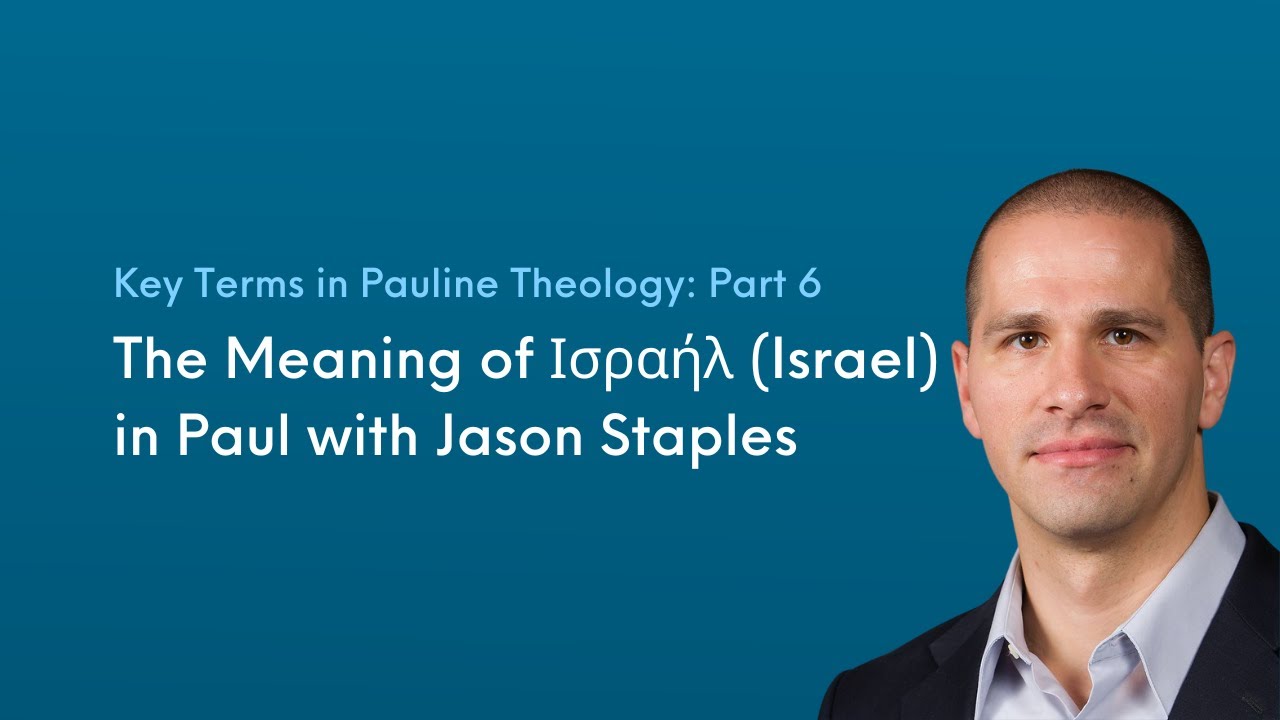 The Meaning of Ισραήλ (Israel) in Paul with Jason Staples (Key Terms in ...
