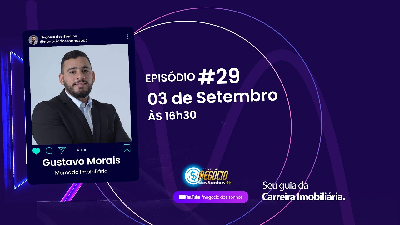GUSTAVO MORAIS - Mercado Imobiliário - Negócio dos Sonhos Podcast #29 - YouTube