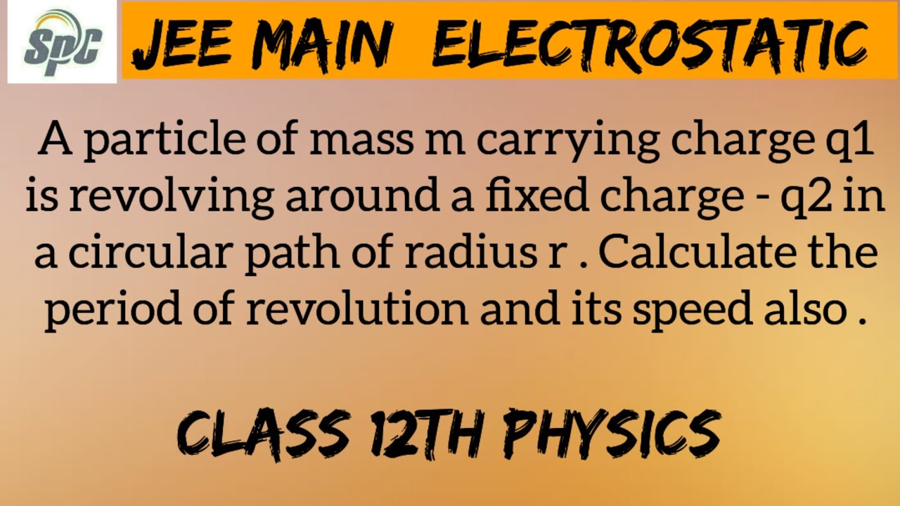 A particle of mass m carrying charge q1 is revolving a fixed charge -q2 ...