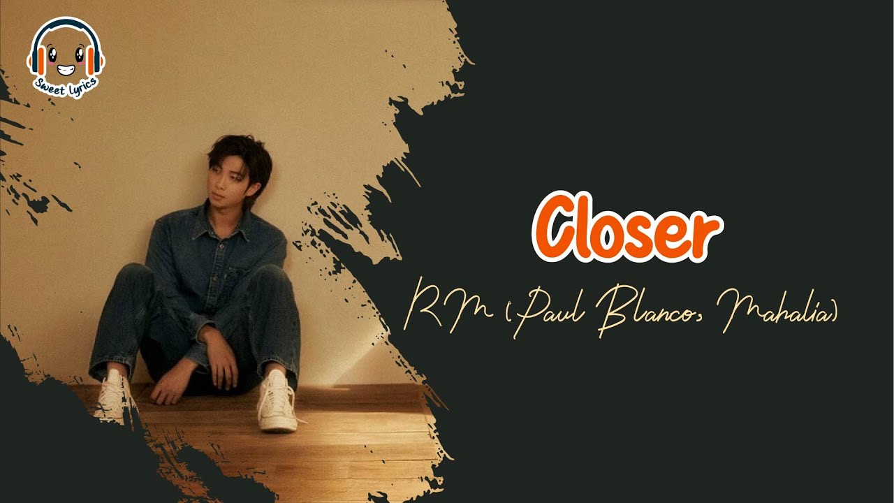 Closer - RM ( with Paul Blanco, Mahalia ) | Lyrics - YouTube