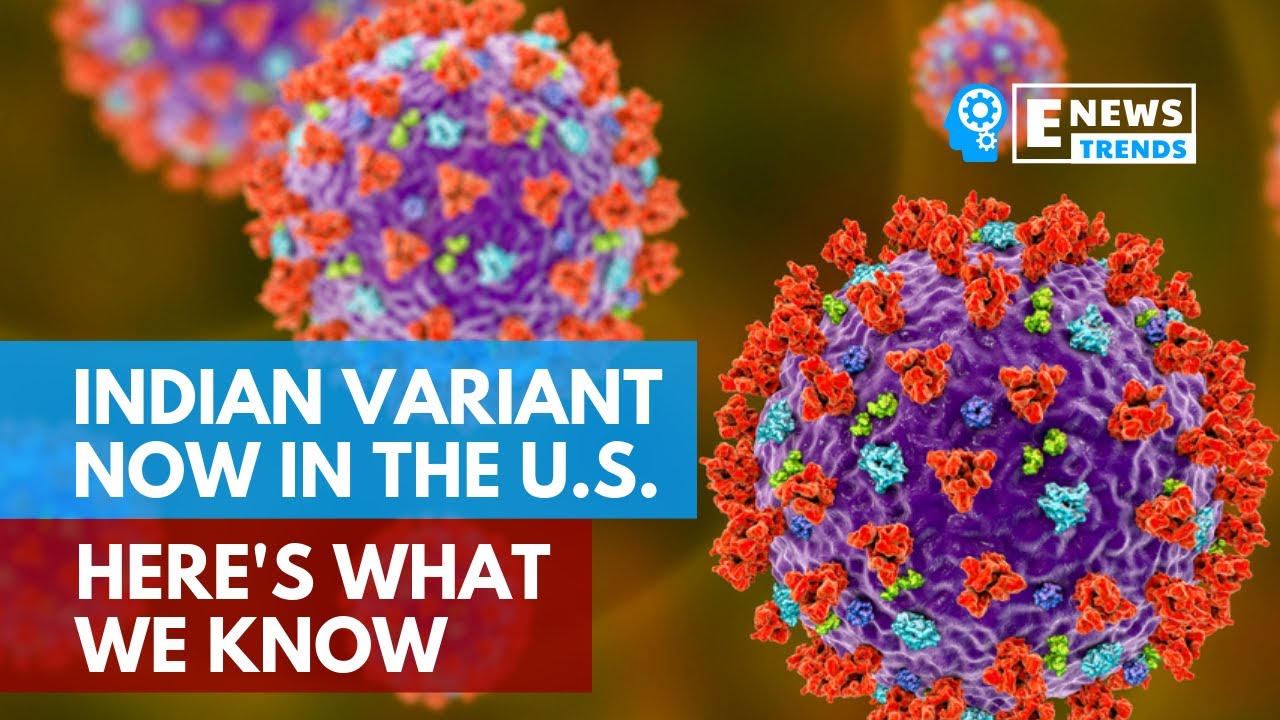 Indian Variant Now in the US: Here's What We Know - YouTube