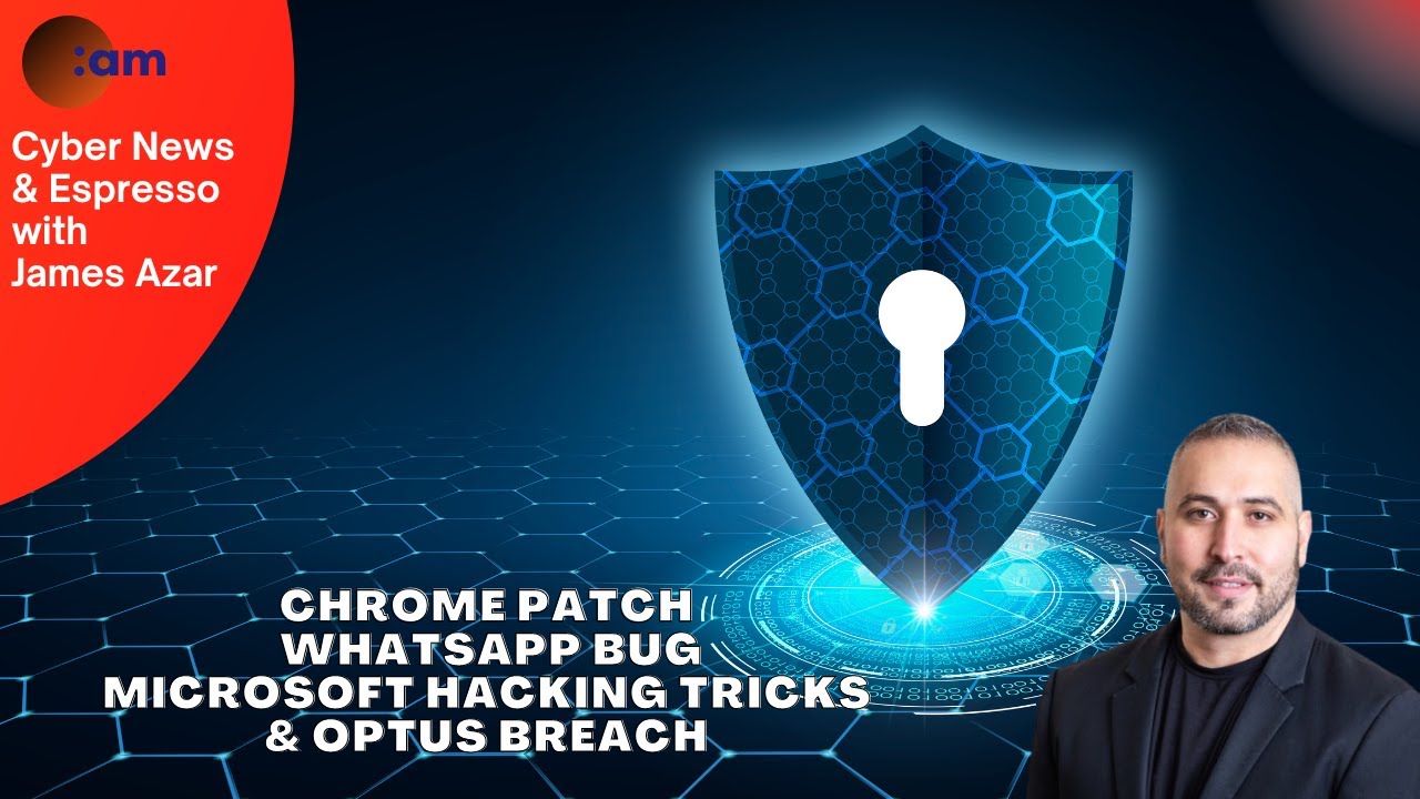 Chrome Patch, WhatsApp Bug, Microsoft Hacking Tricks & Optus Breach ...