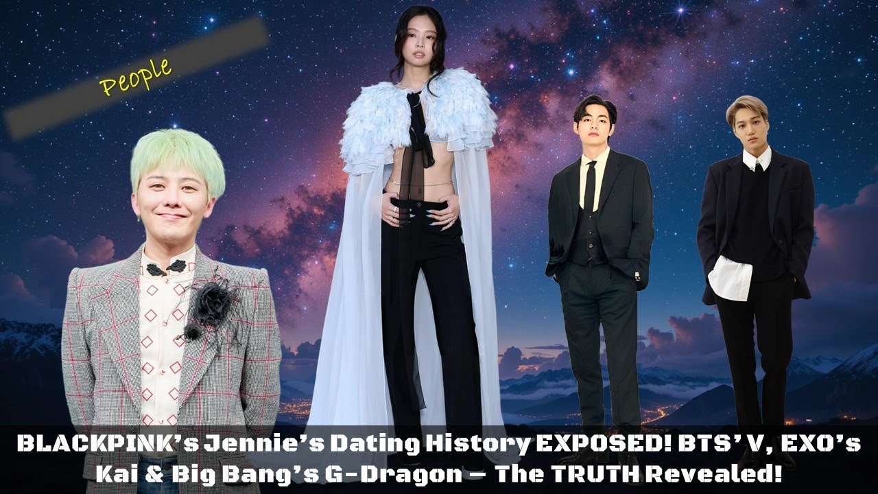 BLACKPINK’s Jennie’s Dating History EXPOSED! BTS’ V, EXO’s Kai & Big ...