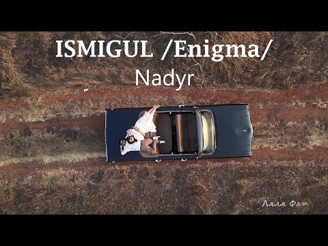 ✧✧ISMIGUL /Enigma/✧✧Nadyr