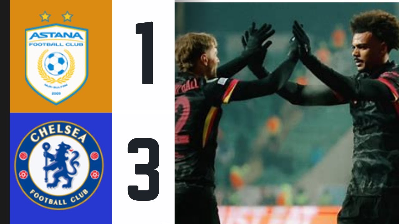 Chelsea vs Astana 3 1 Highlights & All Goals UEFA Conference League ...