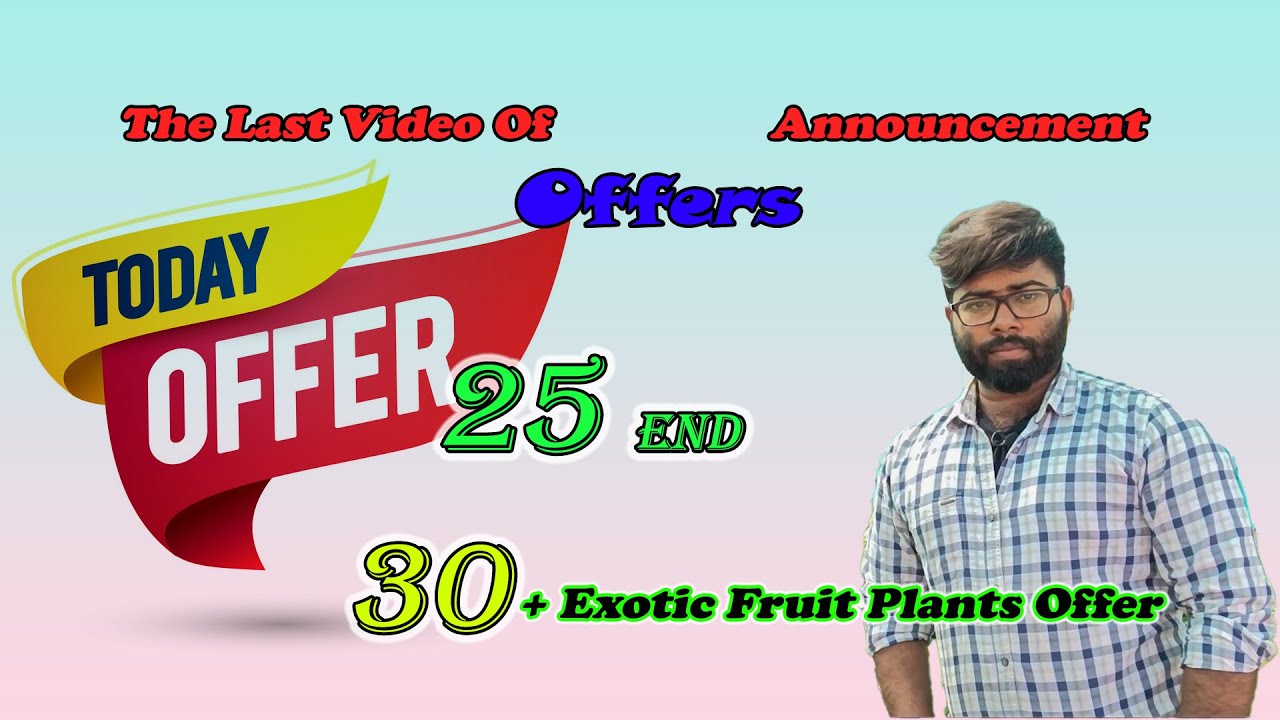 The Last Video Of Offer Announcement | 30+ Exotic Fruit Plants Offer ...
