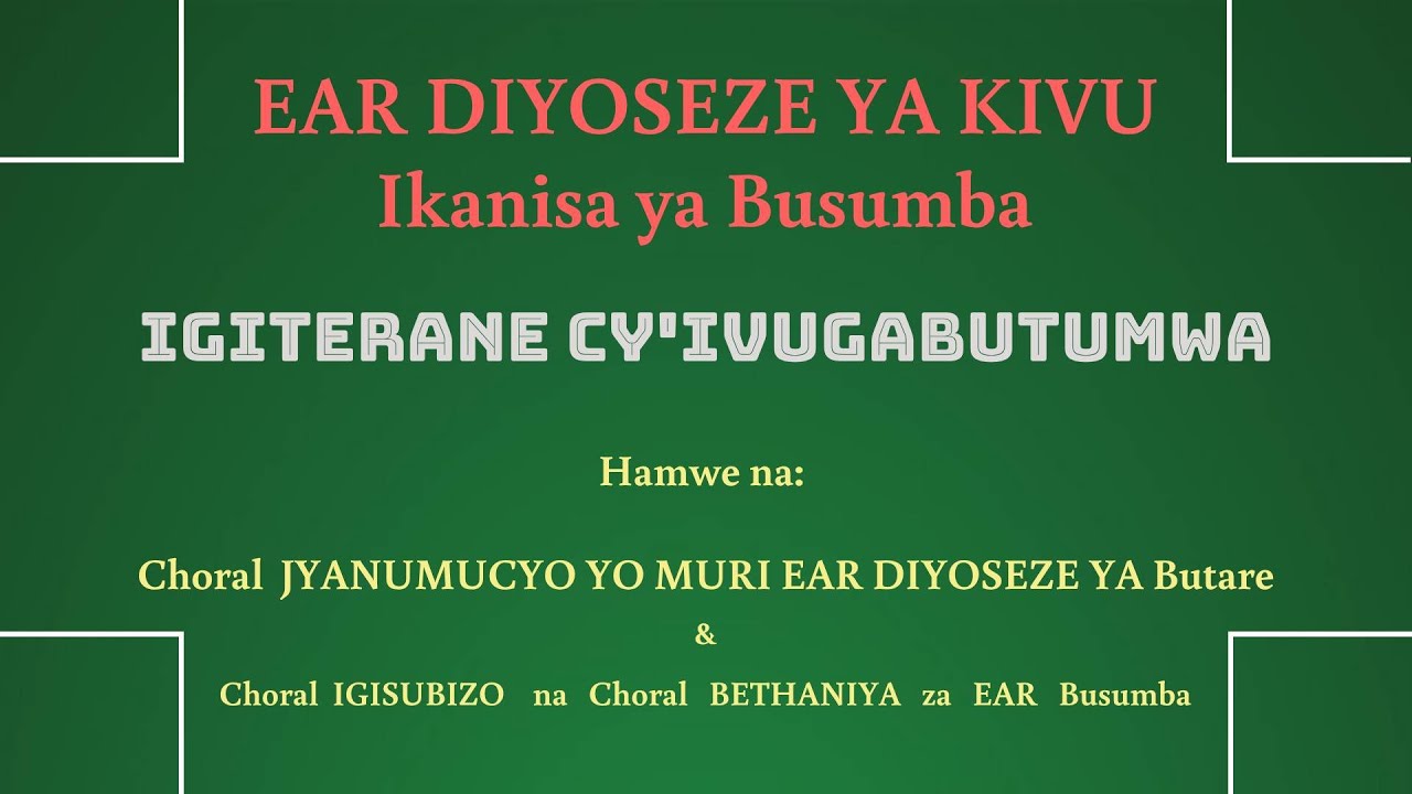 Chorale JYANUMUCYO yo muri EAR Butare mu giterane cy'ivugabutumwa i ...
