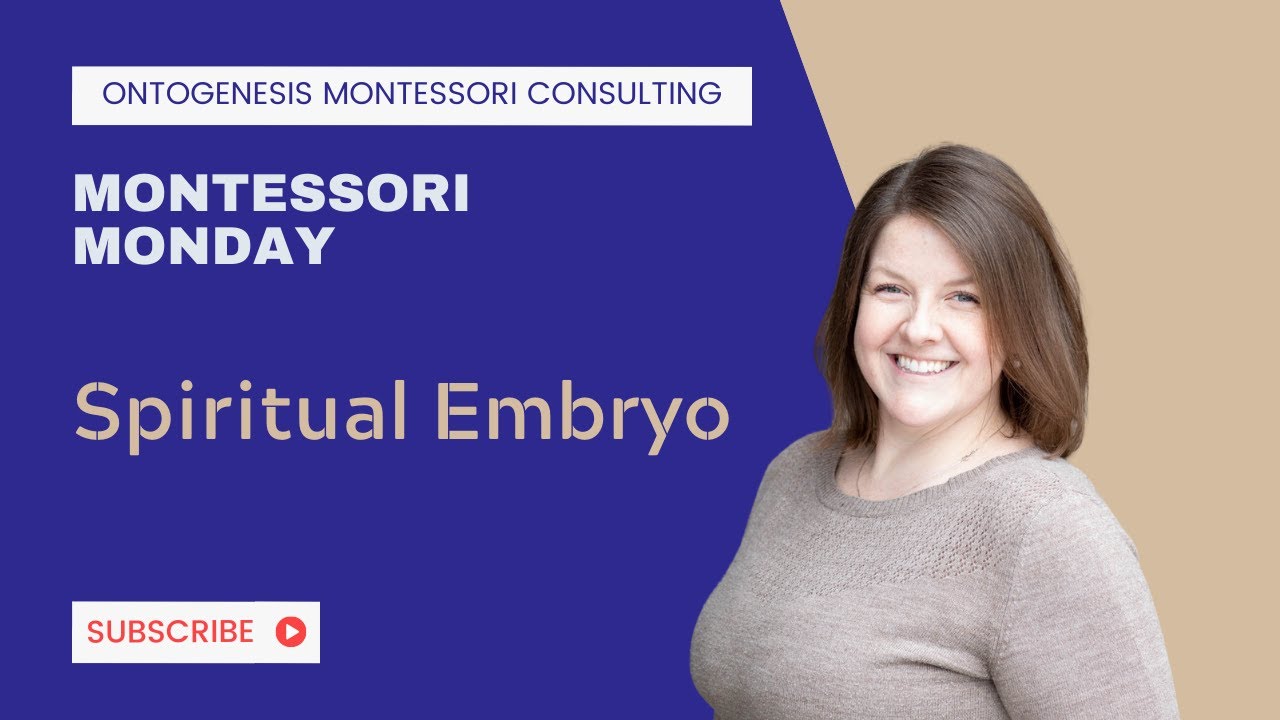 Montessori Monday—The Spiritual Embryo - YouTube