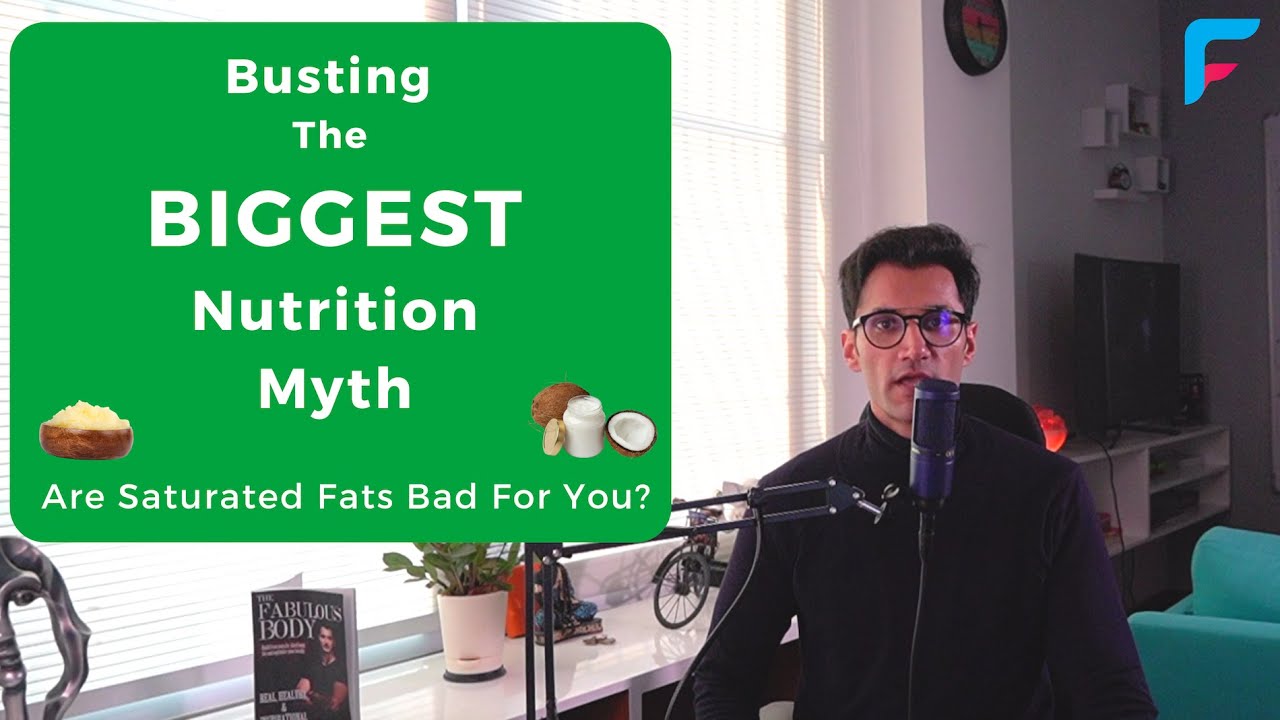 Busting The Biggest Nutrition Myth | Are Saturated Fats Bad For You ...