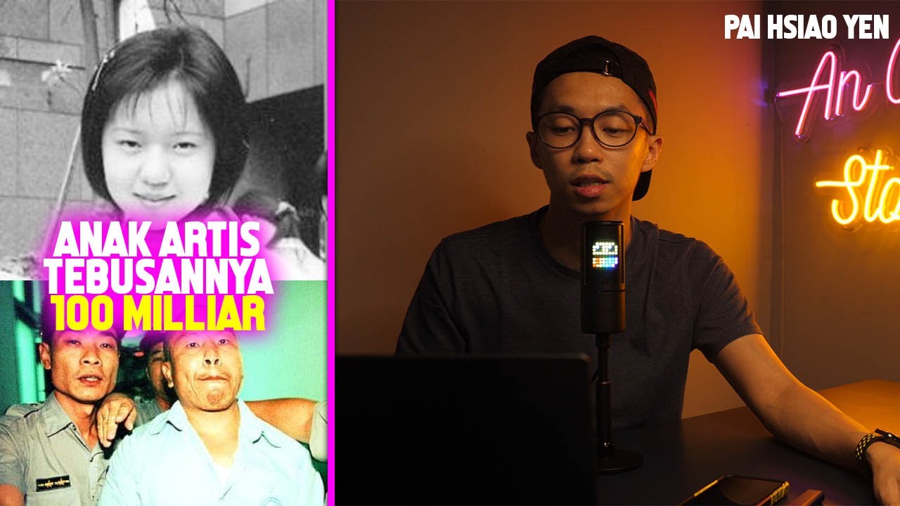 ANAK ARTIS DICULIK TEBUSAN 100 MILLIAR, KASUS TERBESAR DI TAIWAN | Pai Hsiao Yen - YouTube